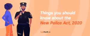 THINGS YOU SHOULD KNOW ABOUT THE NEW POLICE ACT, 2020 - LawPavilion Blog